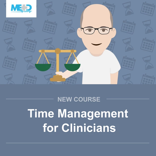 Time Management for Clinicians with Dr Alexander Ghanem | Medmastery